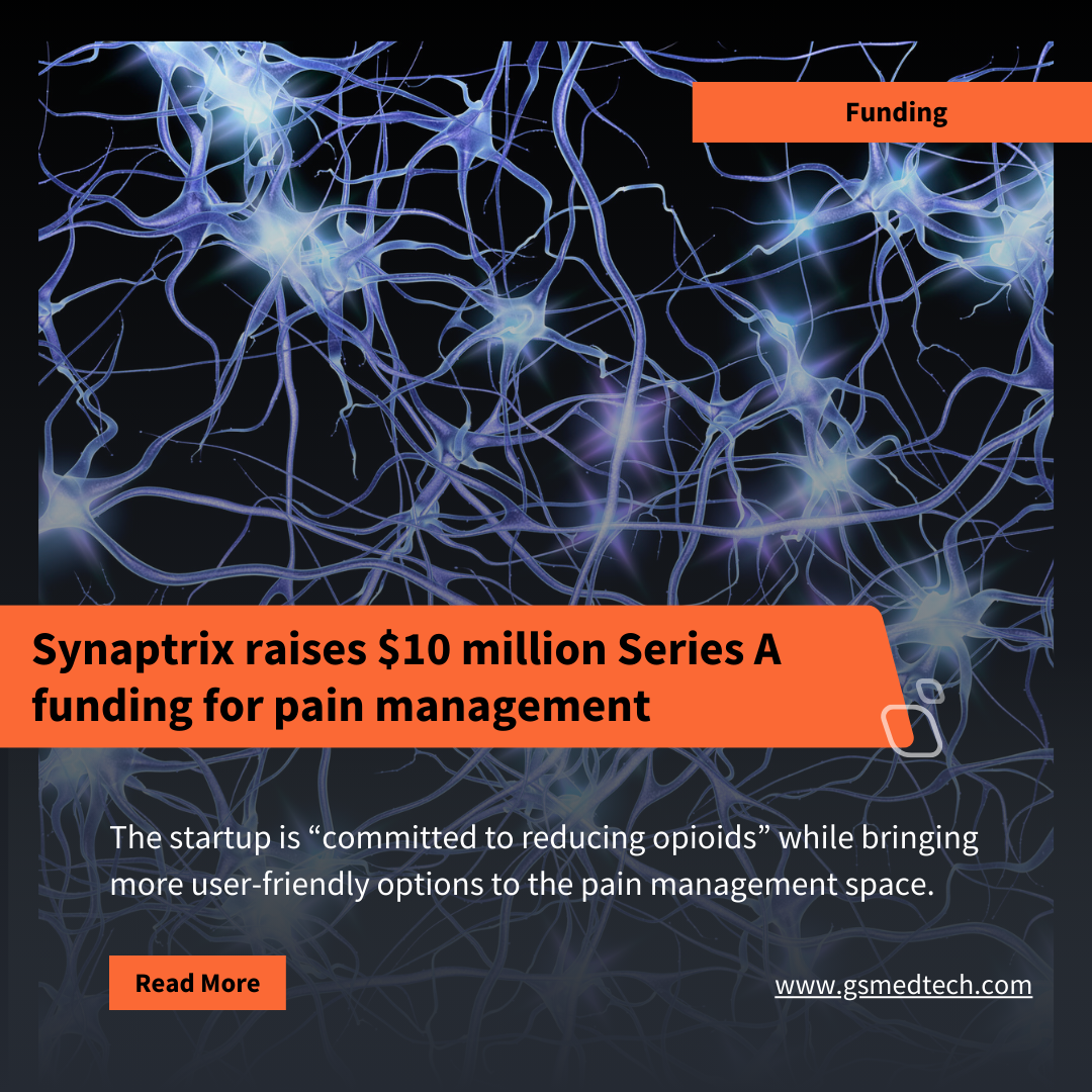 Synaptrix raises $10 million Series A funding for pain management
