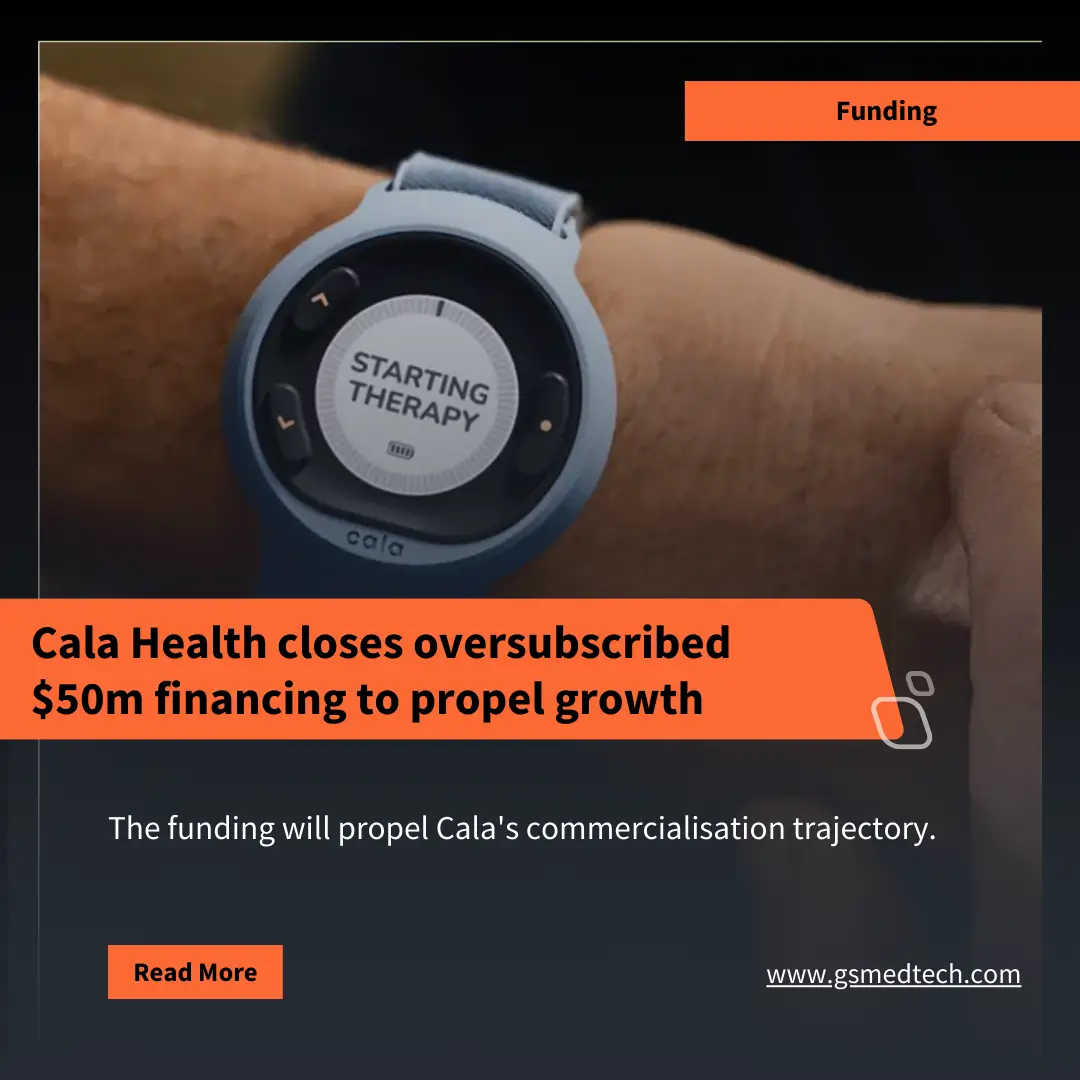 Cala Health closes oversubscribed $50m financing to propel growth