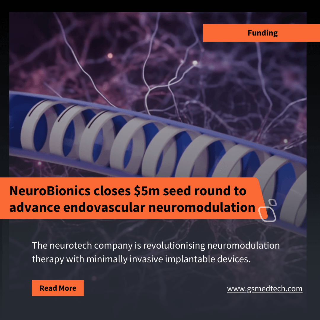 NeuroBionics secures an oversubscribed $5m seed round to advance endovascular neuromodulation ...
