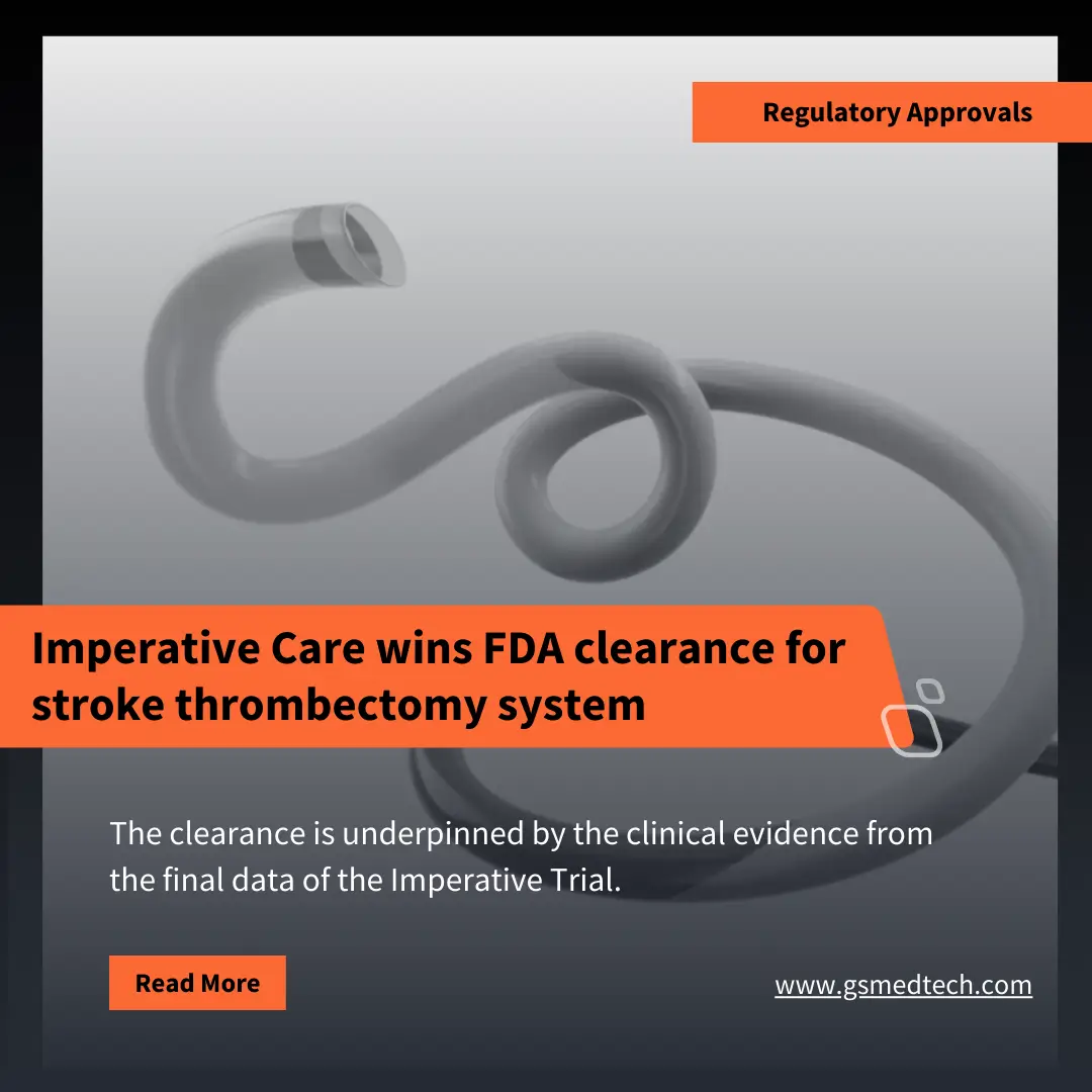 FDA grants 510(k) clearance for Imperative Care’s stroke thrombectomy ...