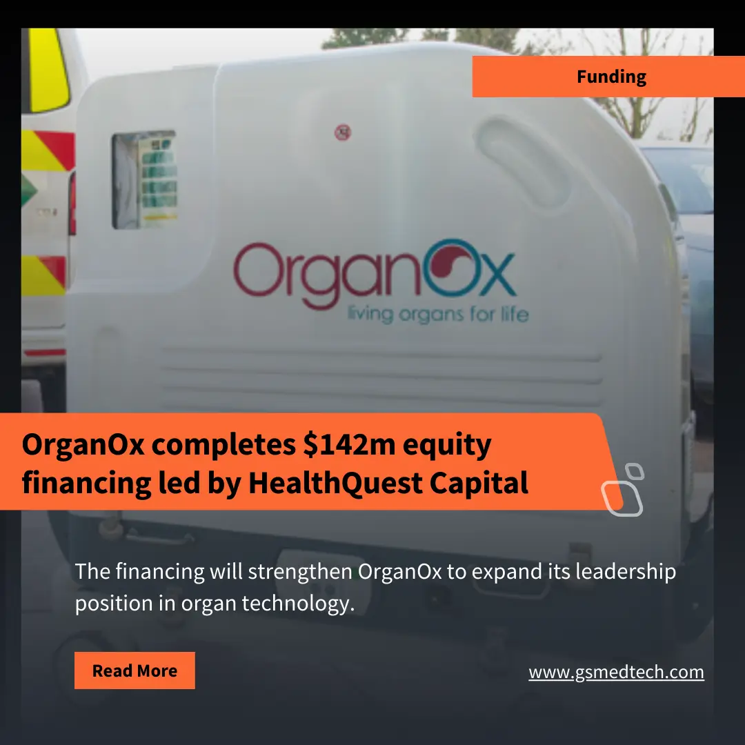OrganOx completes $142m equity financing led by HealthQuest Capital