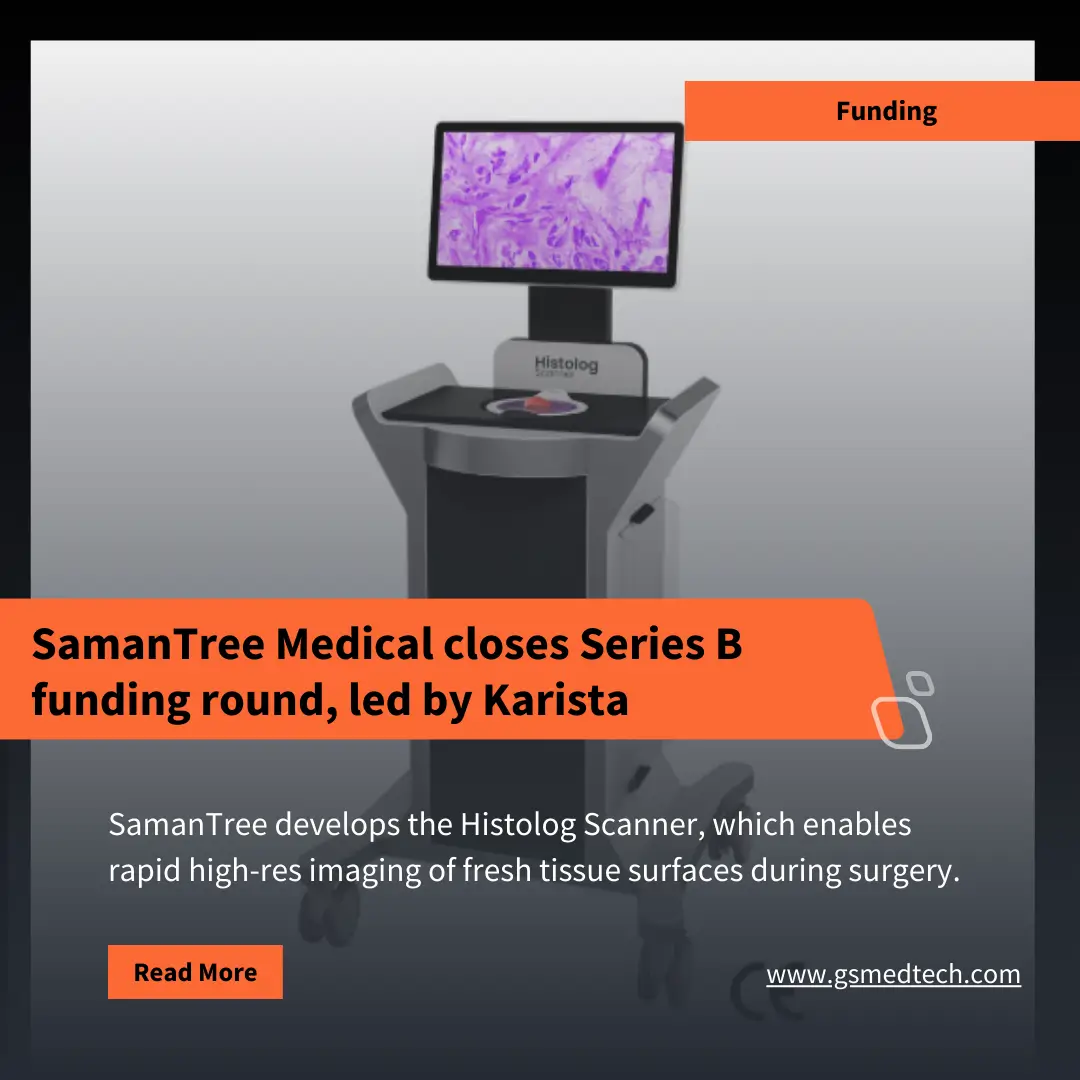 SamanTree Medical closed a Series B extension, bringing the total ...