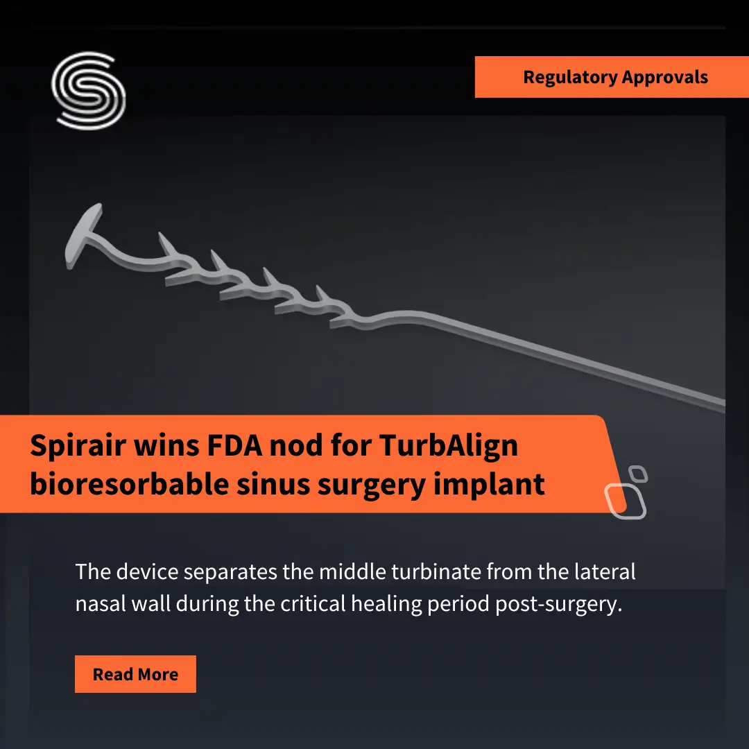 Spirair wins FDA nod for TurbAlign bioresorbable sinus surgery implant