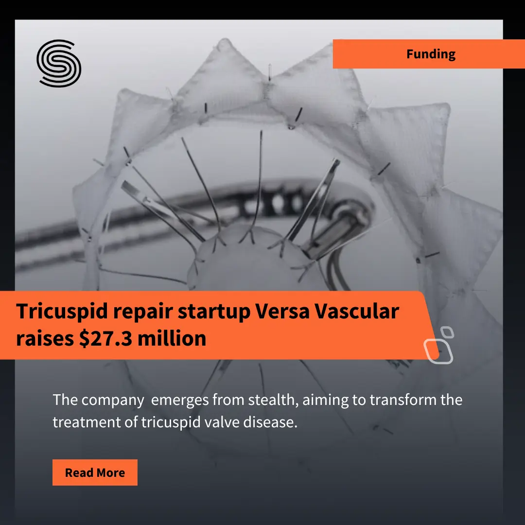 Tricuspid repair startup Versa Vascular raises $27.3 million